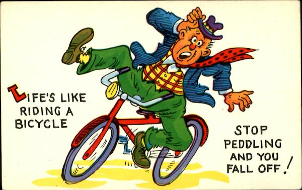 Life's Like Riding a Bicycle - Stop Peddling and You Fall Off! Comic, Funny