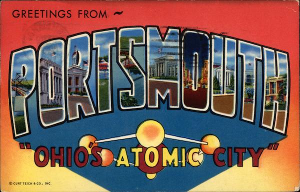 Greetings From Portsmouth, Ohio's Atomic City Greetings From Portsmouth, Ohio's Atomic City