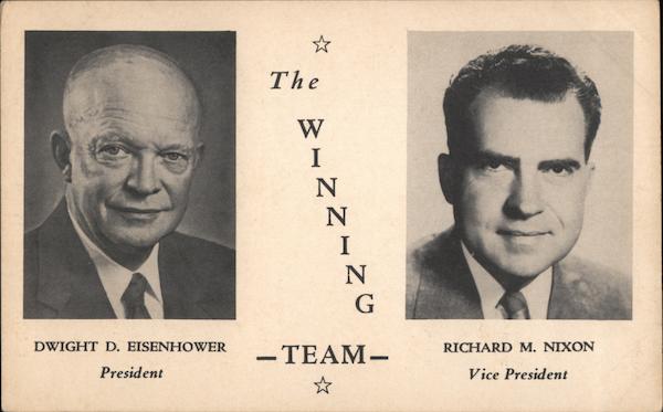 The winning team Dwight D. Eisenhower - President, Richard M. Nixon ...